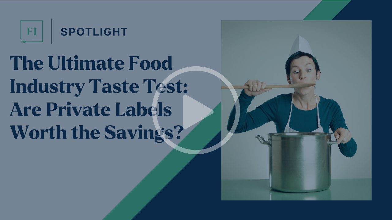 FI Spotlight: The Ultimate Food Industry Taste Test - Are Private ...