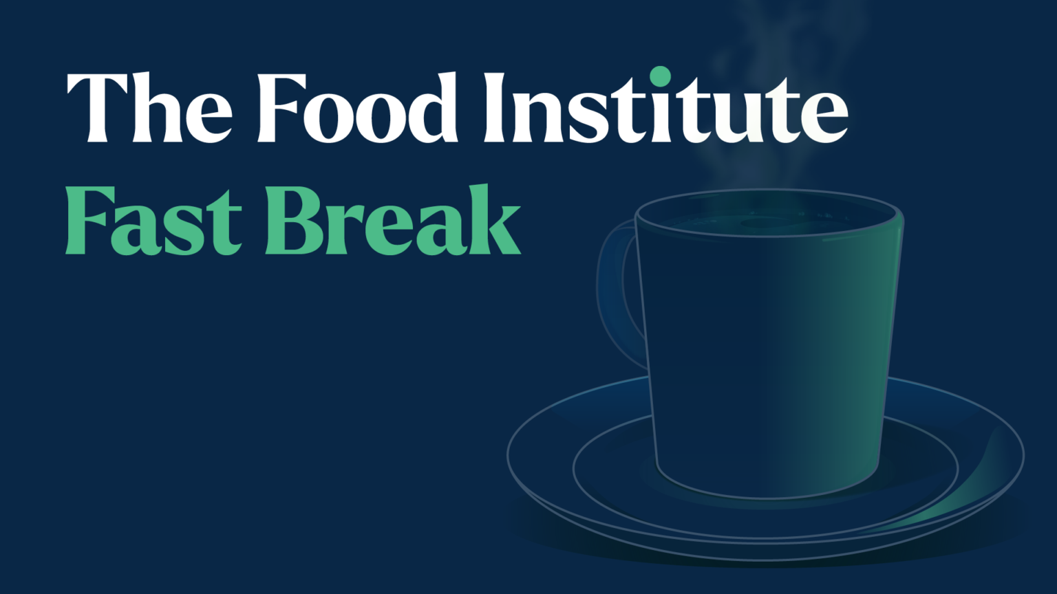 FI Fast Break audio news: Jan. 14, 2025 - The Food Institute
